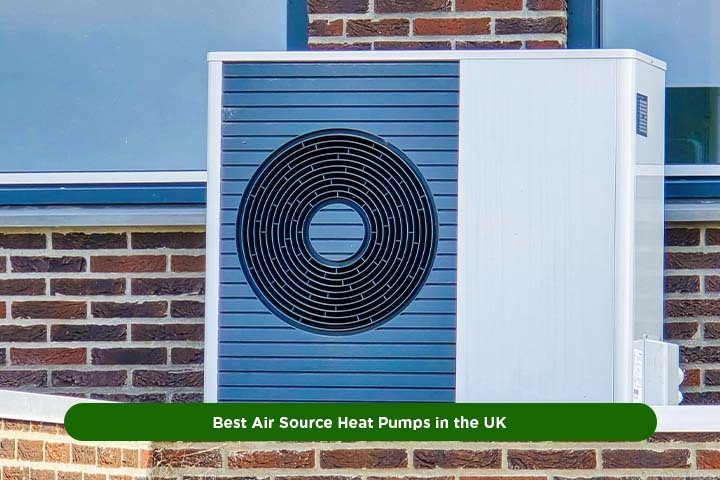 5 Best Air Source Heat Pumps in the UK | Factors To Consider